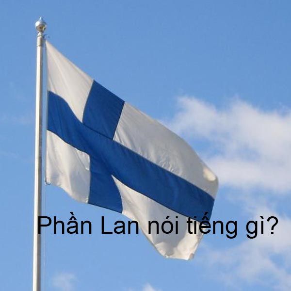 Phần Lan Nói Tiếng Gì ? Ngôn Ngữ Phổ Biến Nhất Tại Phần Lan